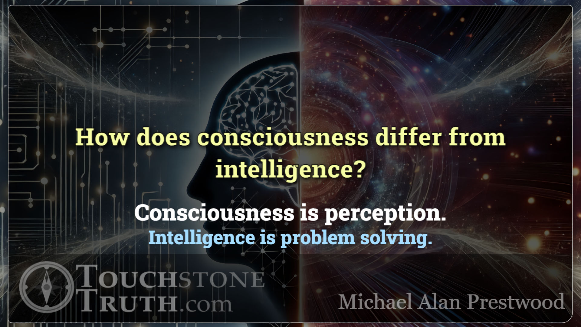 How does consciousness differ from intelligence? | TouchstoneTruth.com