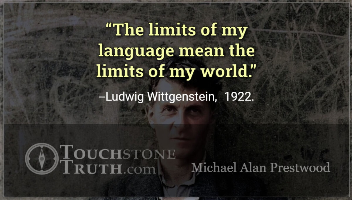 "The limits of my language mean the limits of my world ...